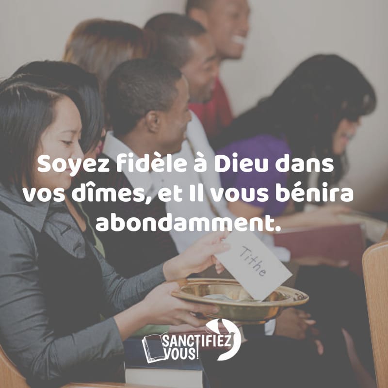 Apportez la dîme dans la maison de Dieu ! – Sanctifiez-vous