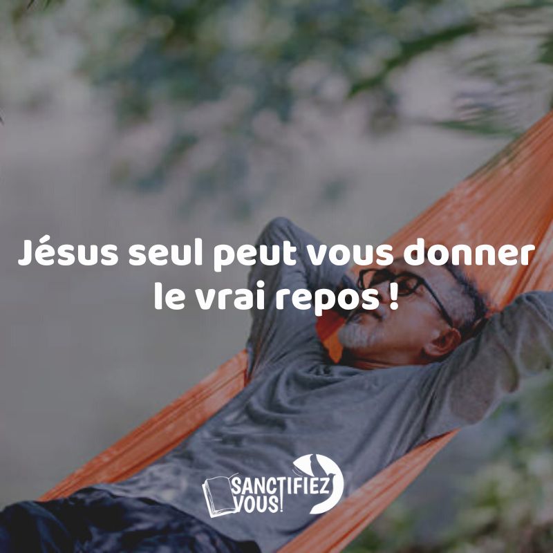 Jésus est le repos parfait. – Sanctifiez-vous