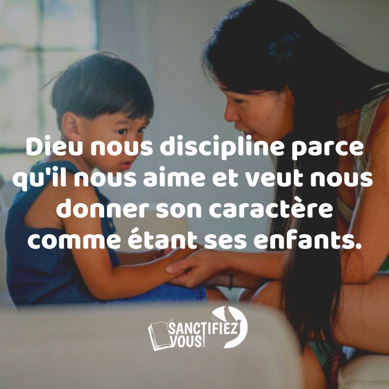 Acceptez la discipline de Dieu. – Sanctifiez-vous