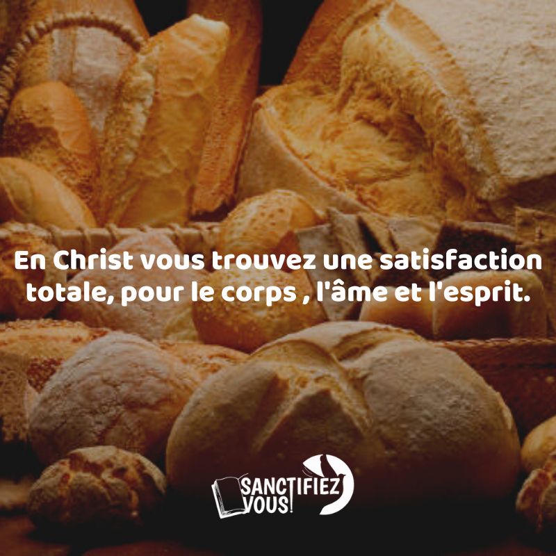 Christ, le pain de vie. – Sanctifiez-vous