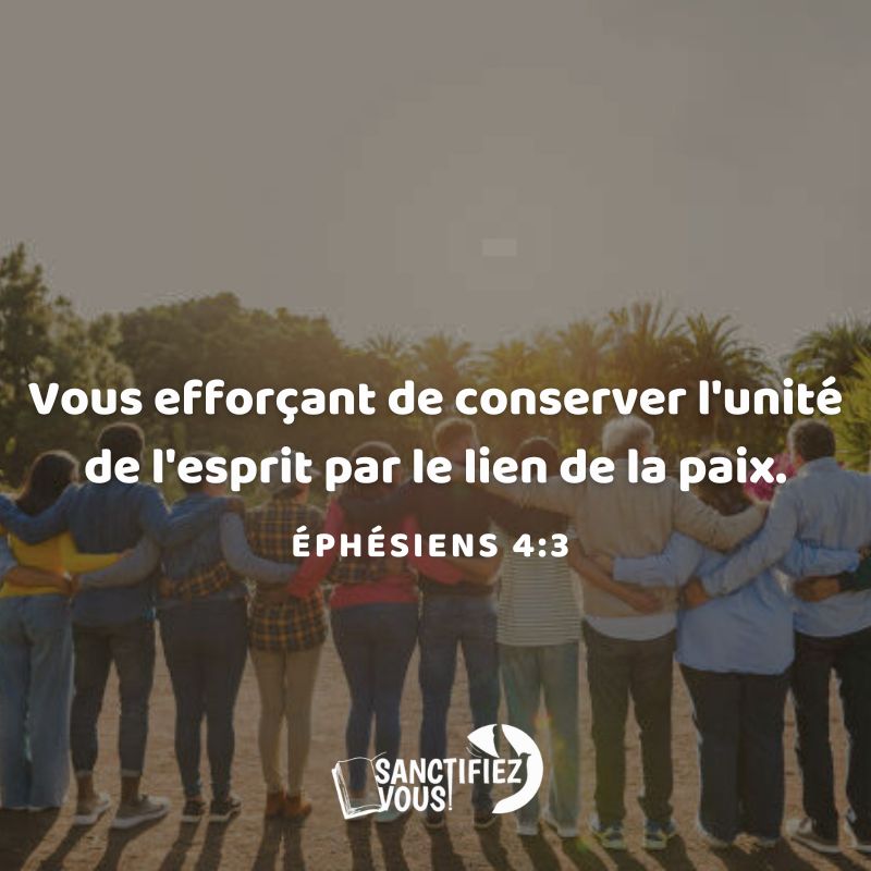 Conservez l’unité de l’esprit par le lien de la paix. – Sanctifiez-vous